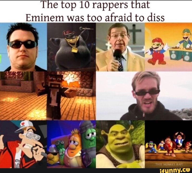 T e top 10 rappers t at Eminem was too afraid to diss - iFunny
