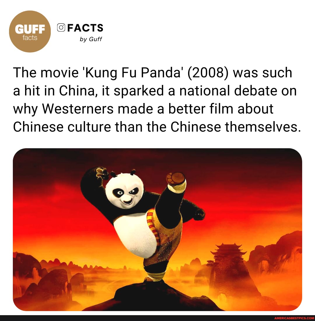 FACTS by Guff The movie 'Kung Fu Panda' (2008) was such a hit in China ...
