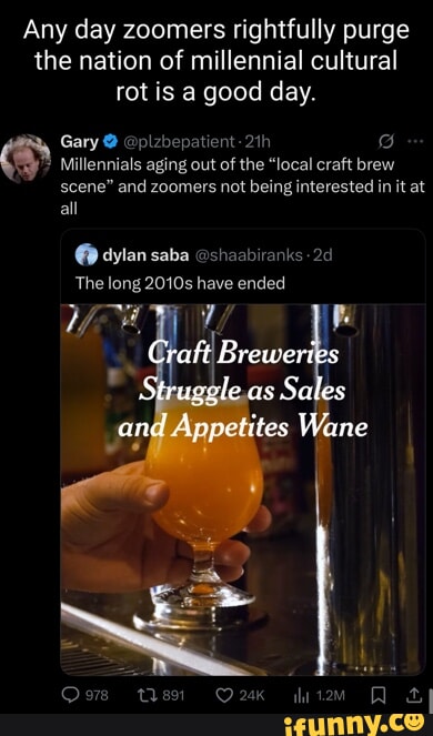 Any day zoomers rightfully purge the nation of millennial cultural rot ...