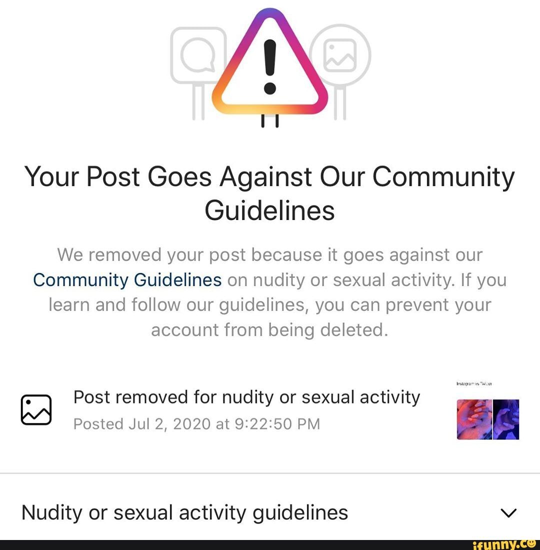 Your Post Goes Against Our Community Guidelines We removed your post ...