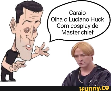 Caraio ha Luciano Huck Com cosplay de Master chief - iFunny