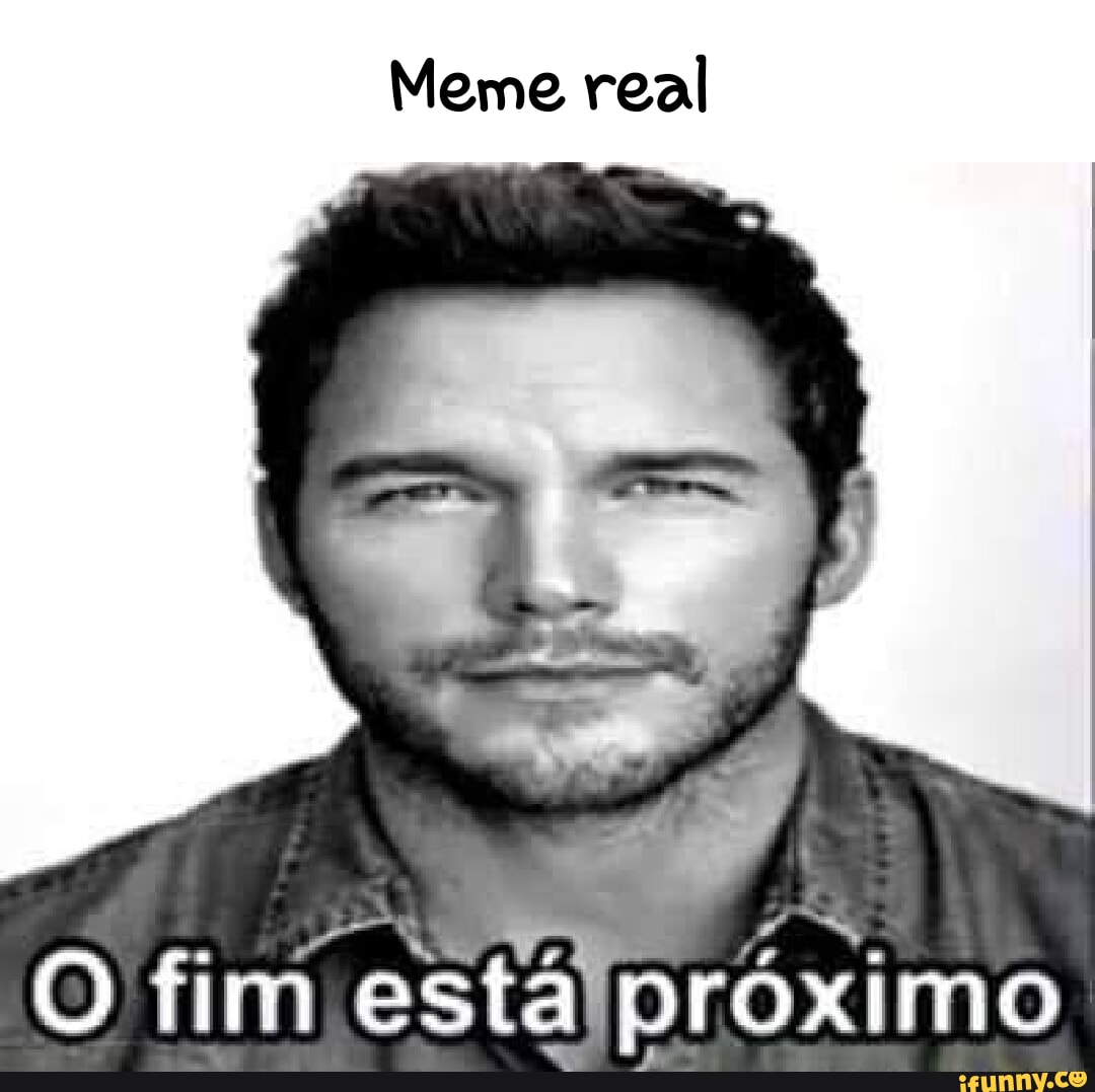 Meme real fim esta próximo - iFunny