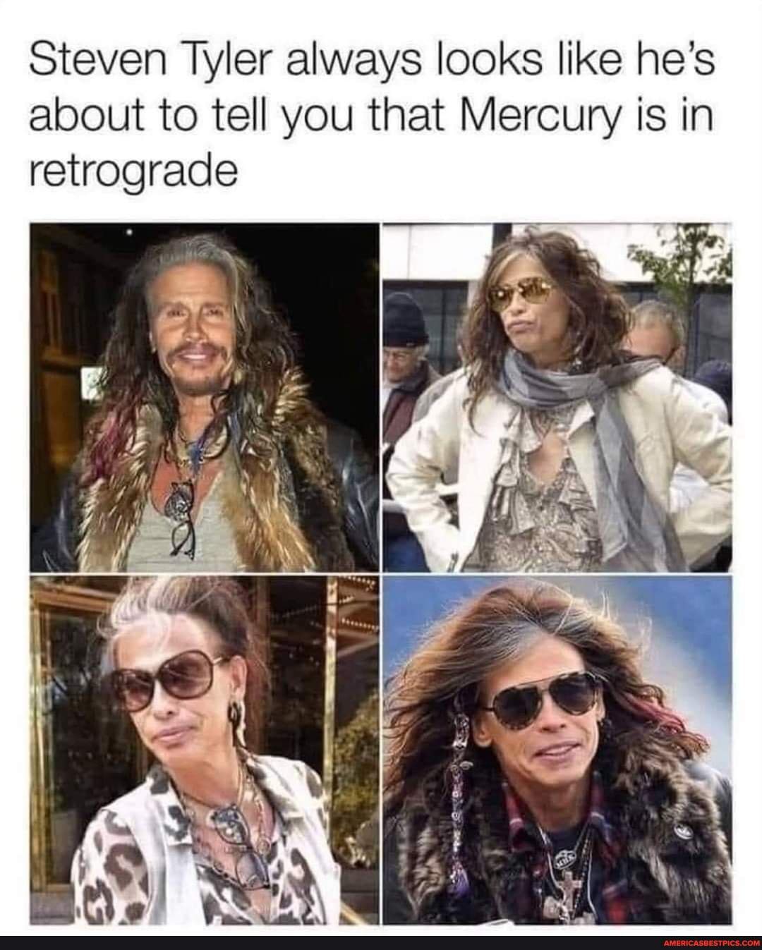 Steven Tyler always looks like he's about to tell you that Mercury is ...