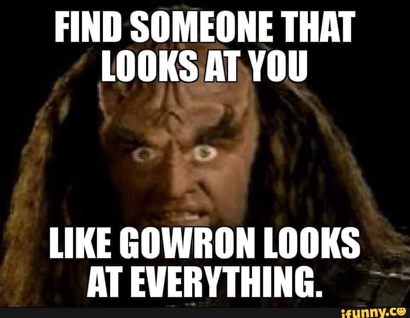 Gowron memes. Best Collection of funny Gowron pictures on iFunny