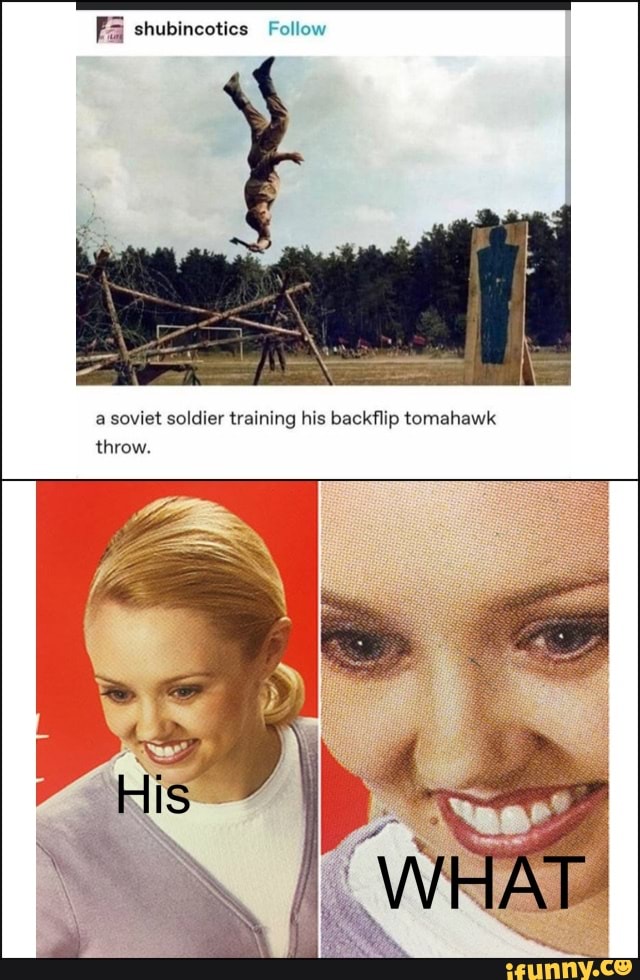 A soviet soldier training his backflip tomahawk throw. - iFunny
