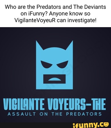 Vigilantevoyeur memes. Best Collection of funny Vigilantevoyeur ...