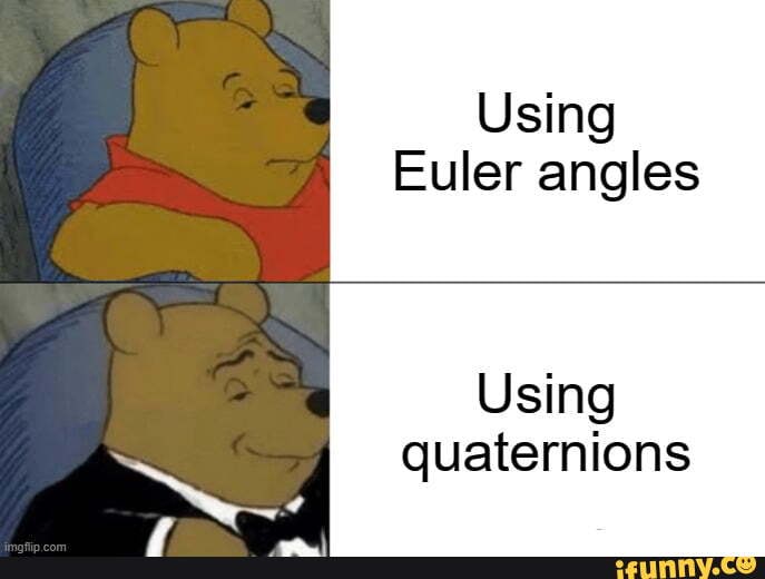 Using Euler Angles Using Quaternions Ifunny 