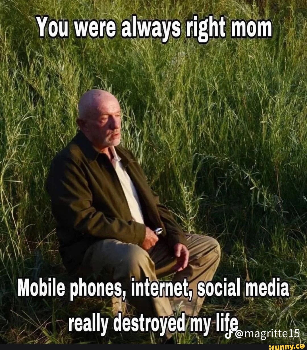 Ss You were always right mom Mobile phones, internet, social media ...