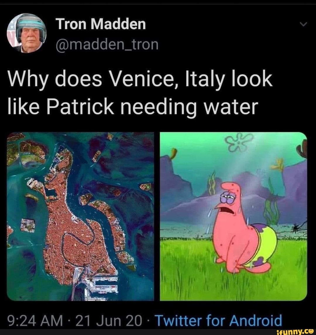 @madden_tron Why does Venice, Italy look like Patrick needing water x 9 ...