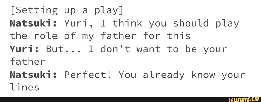 [Setting up a play] Natsuki: Yuri, I think you should play the role of ...