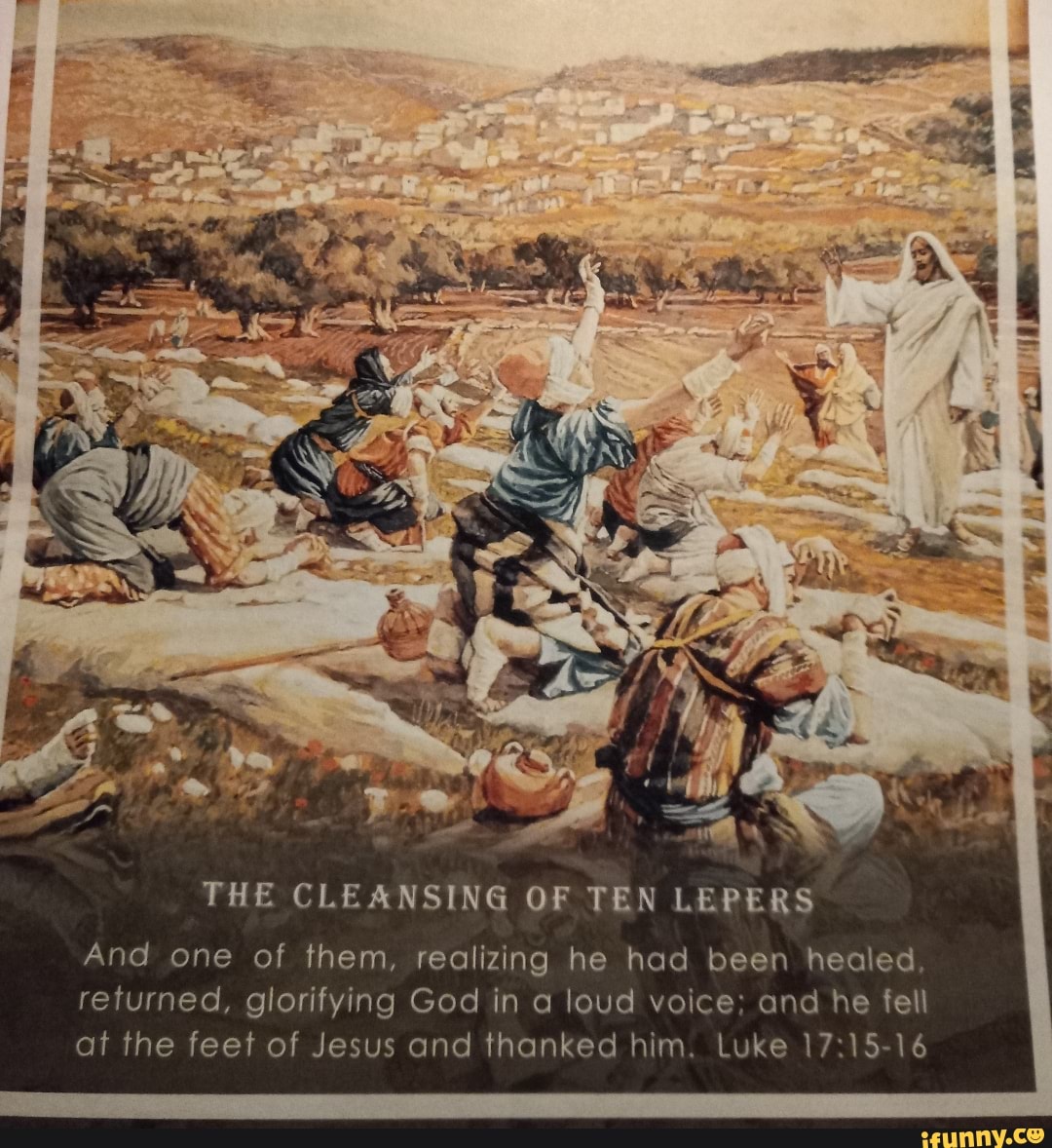 THE CLEANSING OF TEN LEPERS And one of them, realizing he had been ...