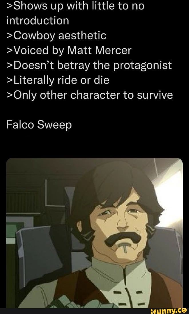 >Shows up with little to no introduction >Cowboy aesthetic >Voiced by ...