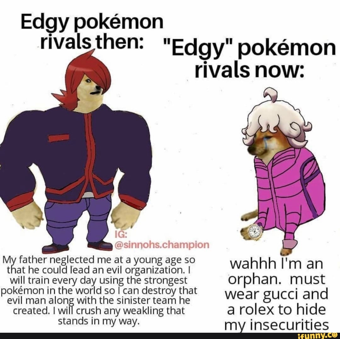 Edgy pokémon "Edgy" pokémon rivals now: that he could lead an evil ...