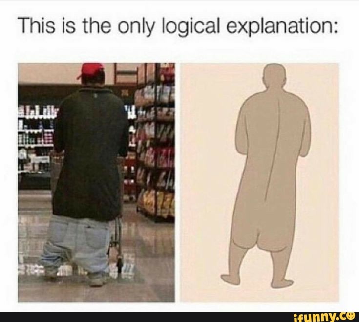 This is the only logical explanation: - iFunny