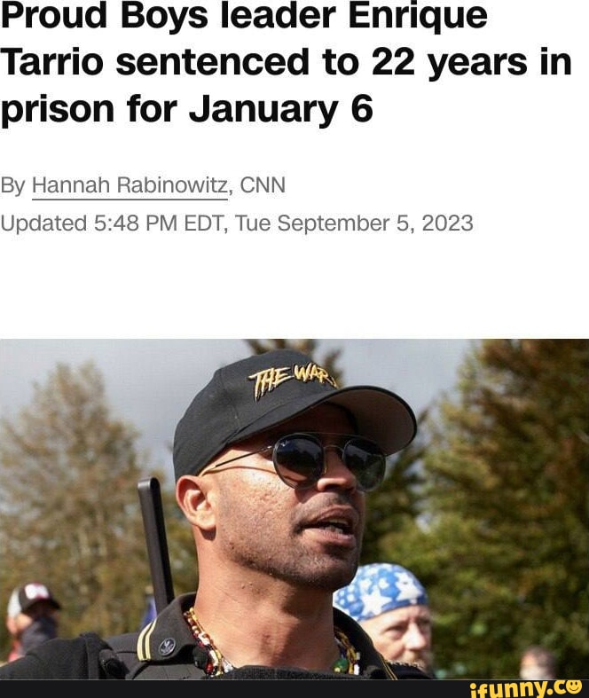 Proud Boys leader Enrique Tarrio sentenced to 22 years in prison for ...