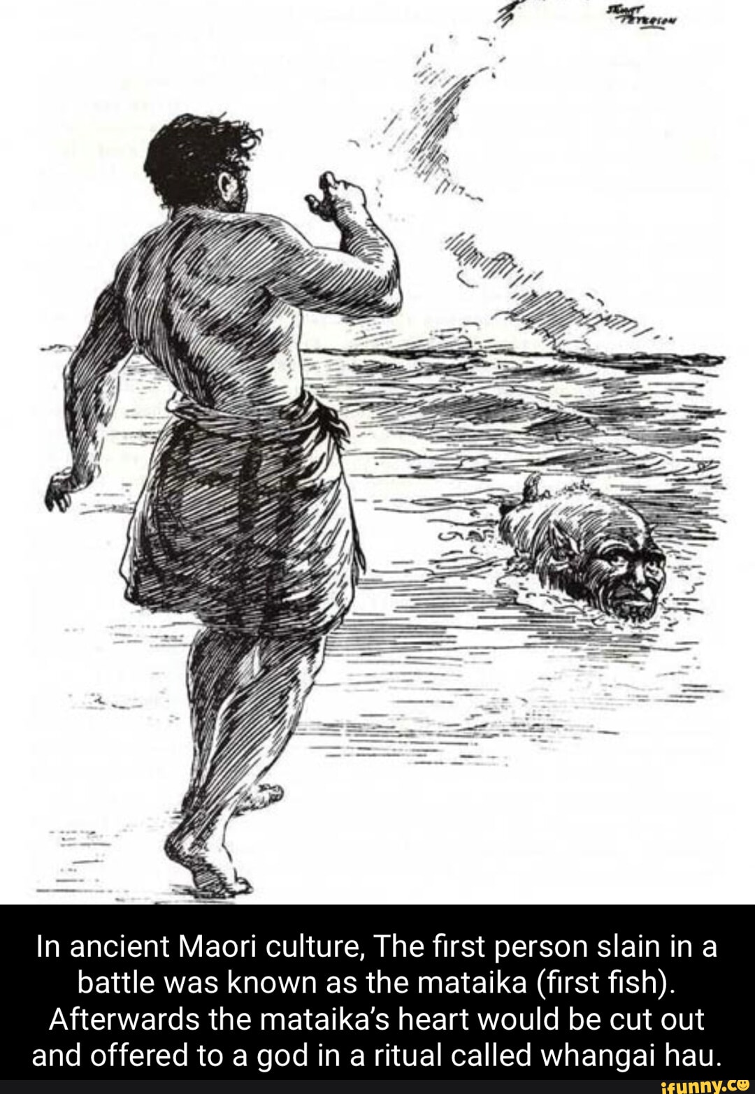 In ancient Maori culture, The first person slain in a battle was known ...