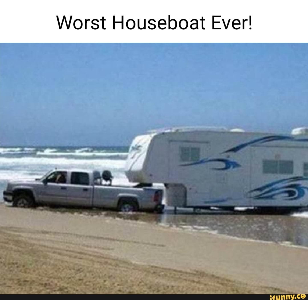 Worst Houseboat Ever! - iFunny