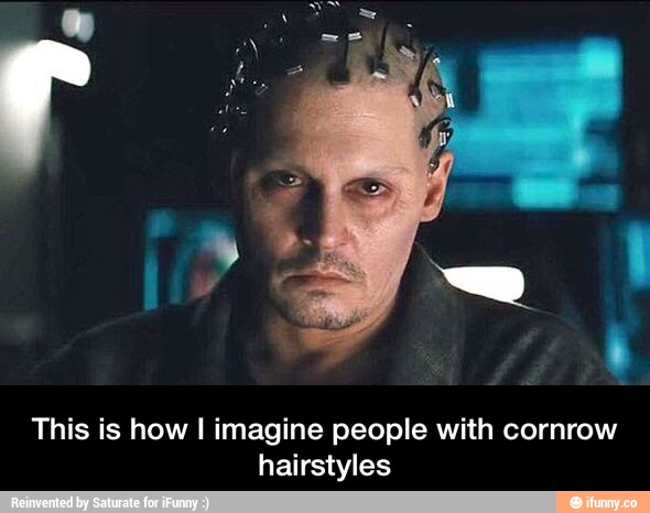 Cornrow memes. Best Collection of funny Cornrow pictures on iFunny