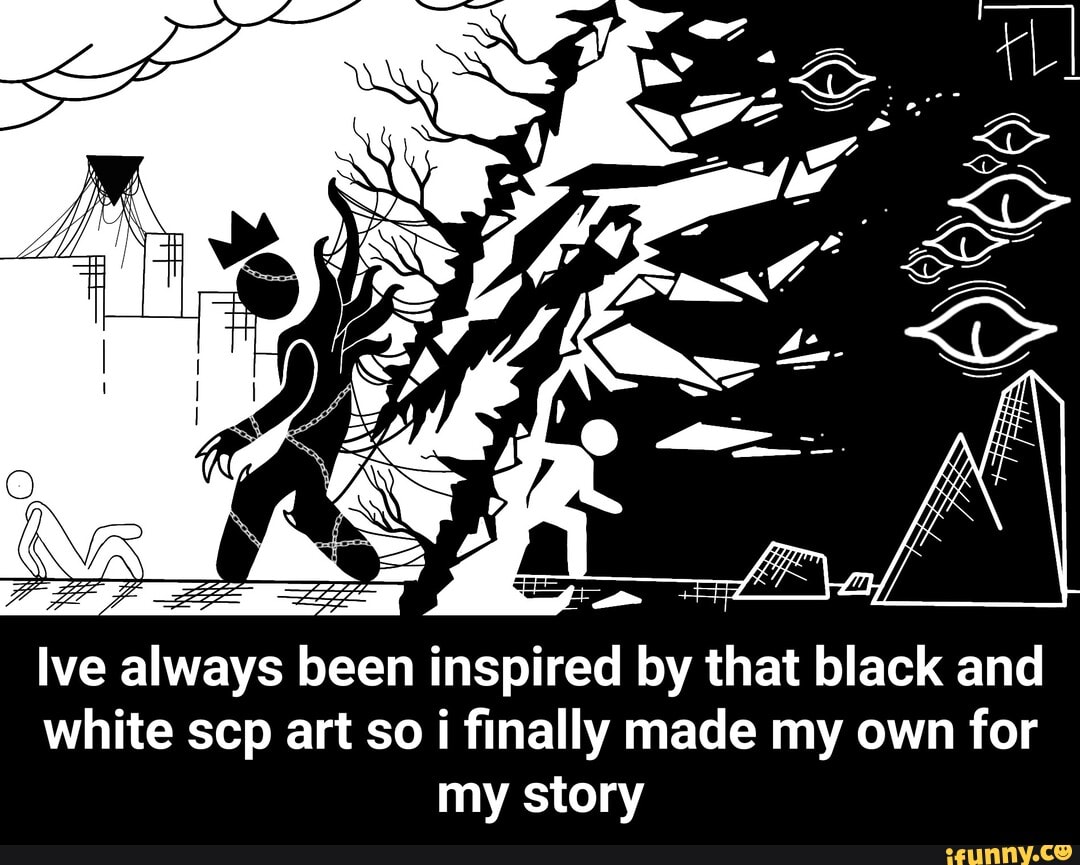Ive always been inspired by that black and white scp art so i finally ...