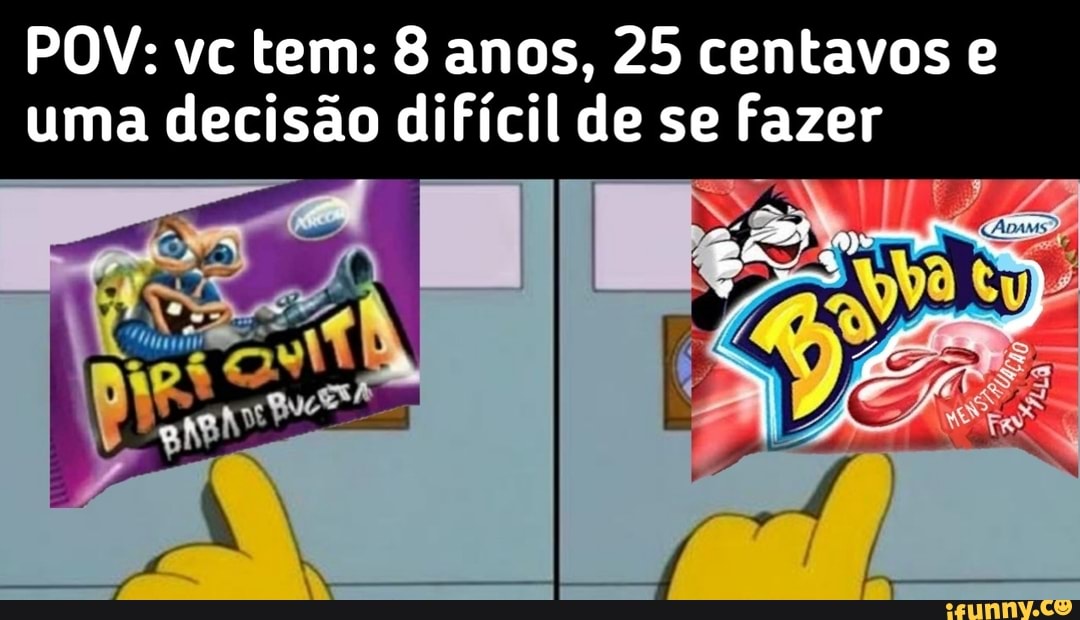POV: vc tem: 8 anos, 25 centavos e uma decisão difícil de se fazer EN - iFunny Brazil