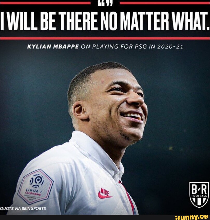 I WILL BE THERE NO MATTER WHAT KYLIAN MBAPPE ON PLAYING FOR PSG IN 