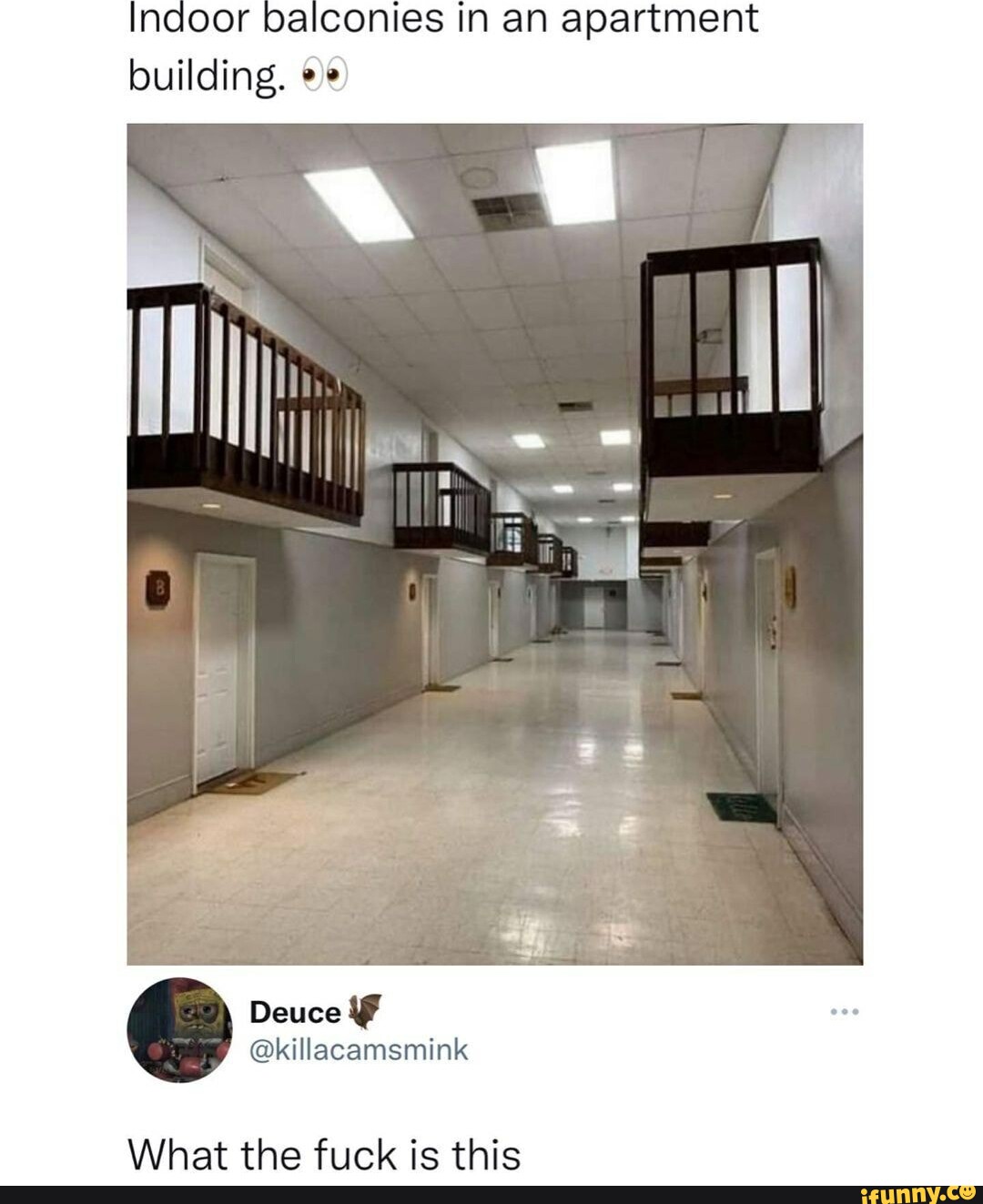 Indoor balconies in an apartment building. What the fuck is this - iFunny