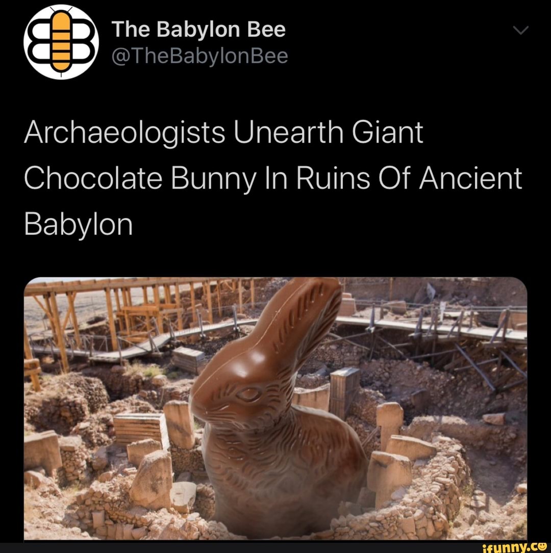 The Babylon Bee =D) @TheBabylonBee Archaeologists Unearth Giant ...