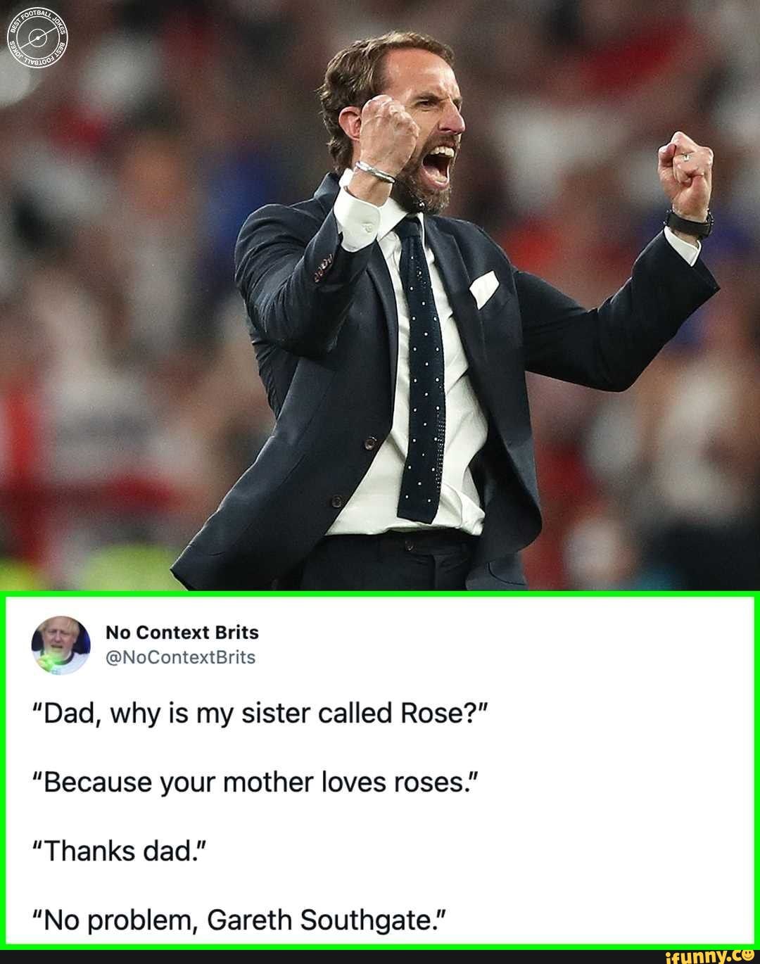 Context Brits @NoContextBrits "Dad, why is my sister called Rose ...