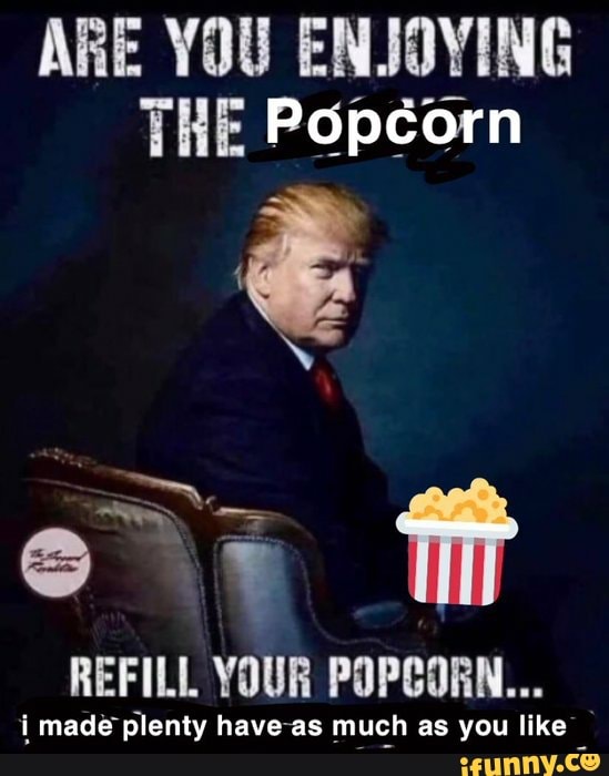 Enough Popcorn Memes