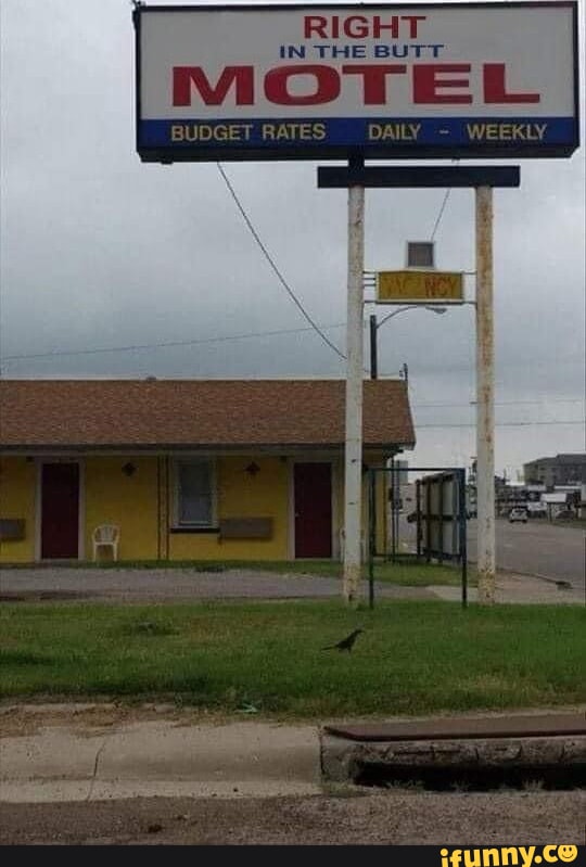 RIGHT iN THE BUTT MOTEL - iFunny