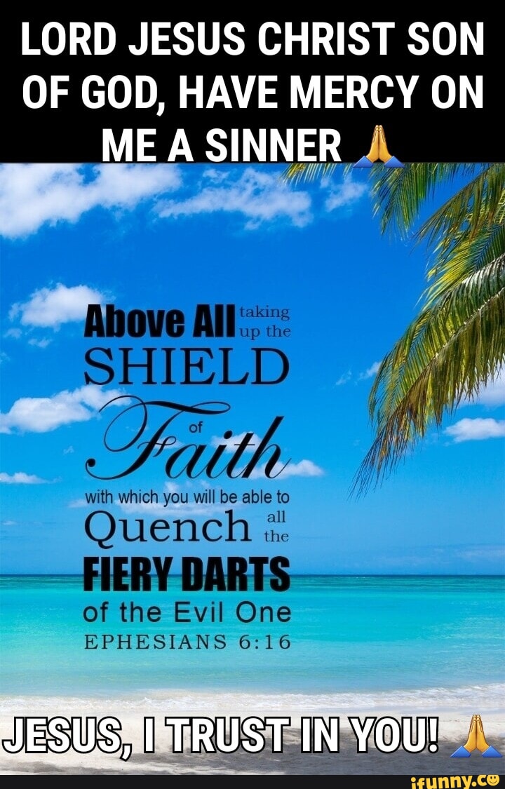 LORD JESUS CHRIST SON OF GOD, HAVE MERCY ON fe Above All:: SHIELD with ...