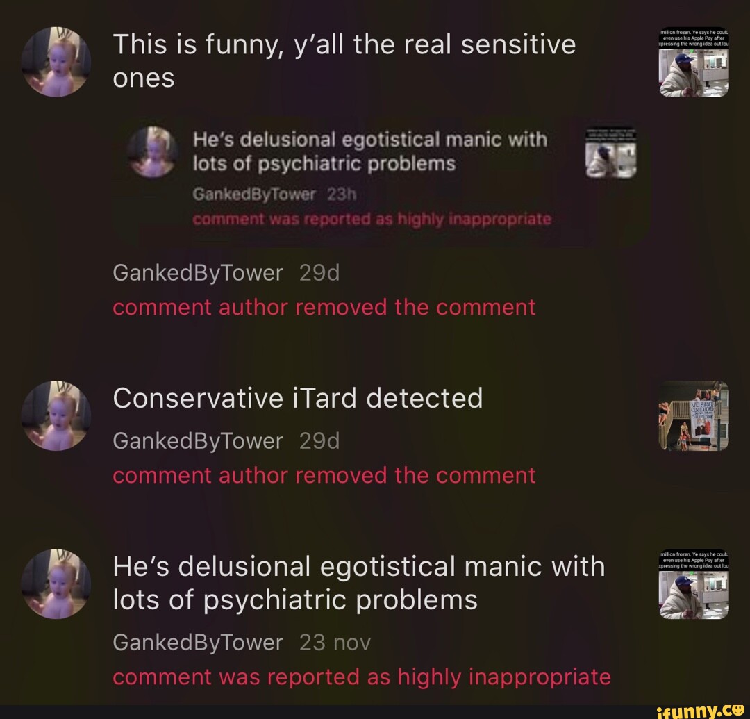 This is funny, y'all the real sensitive ones He's delusional ...