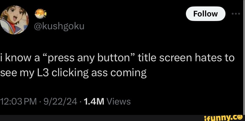 Follow i know a "press any button" title screen hates to see my ...