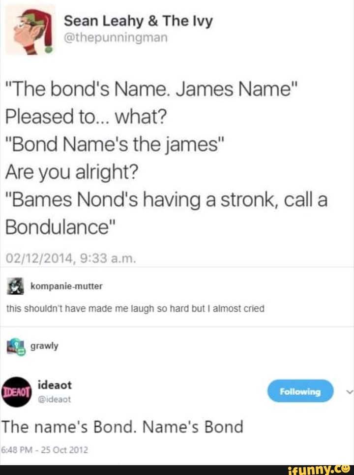 "The bond's Name. James Name" Pleased to... what? "Bond Name's the ...