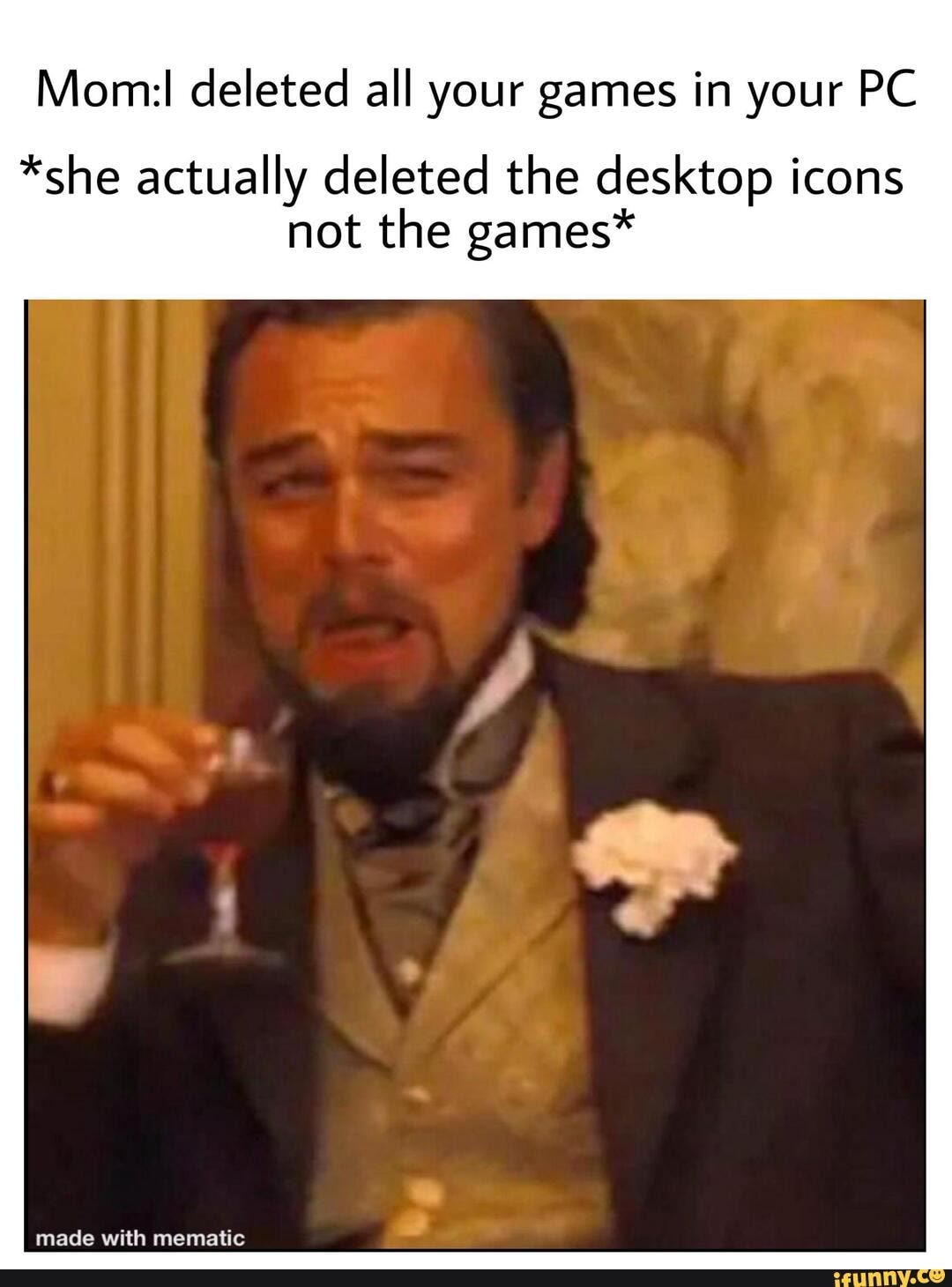 Mom: deleted all your games in your PC *she actually deleted the ...