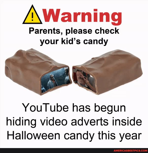 AWarning Parents, please check your kid's candy YouTube has begun ...