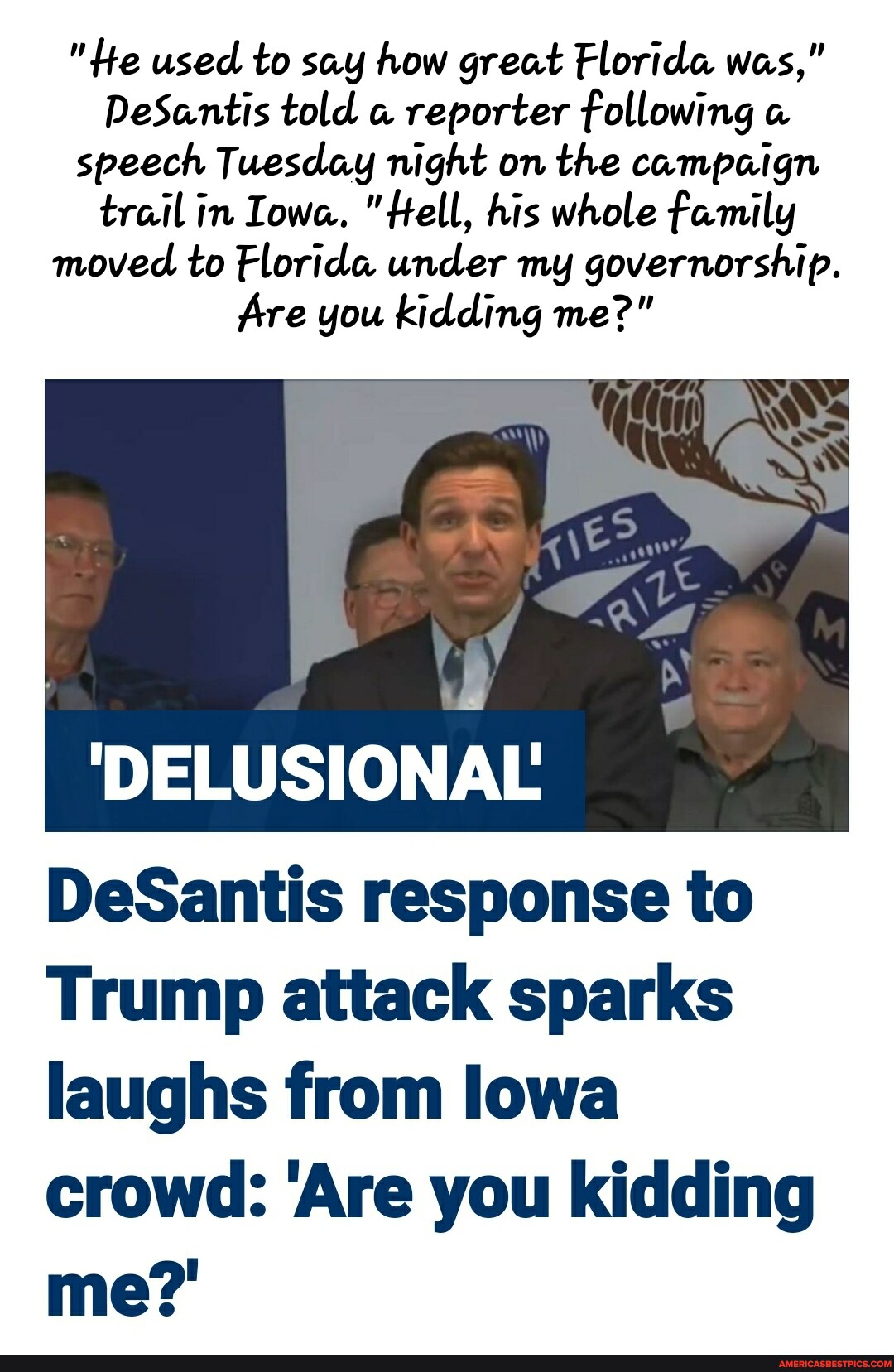 "tHe used to say how great Florida was," DeSantis told reporter following a speech Tuesday night ...