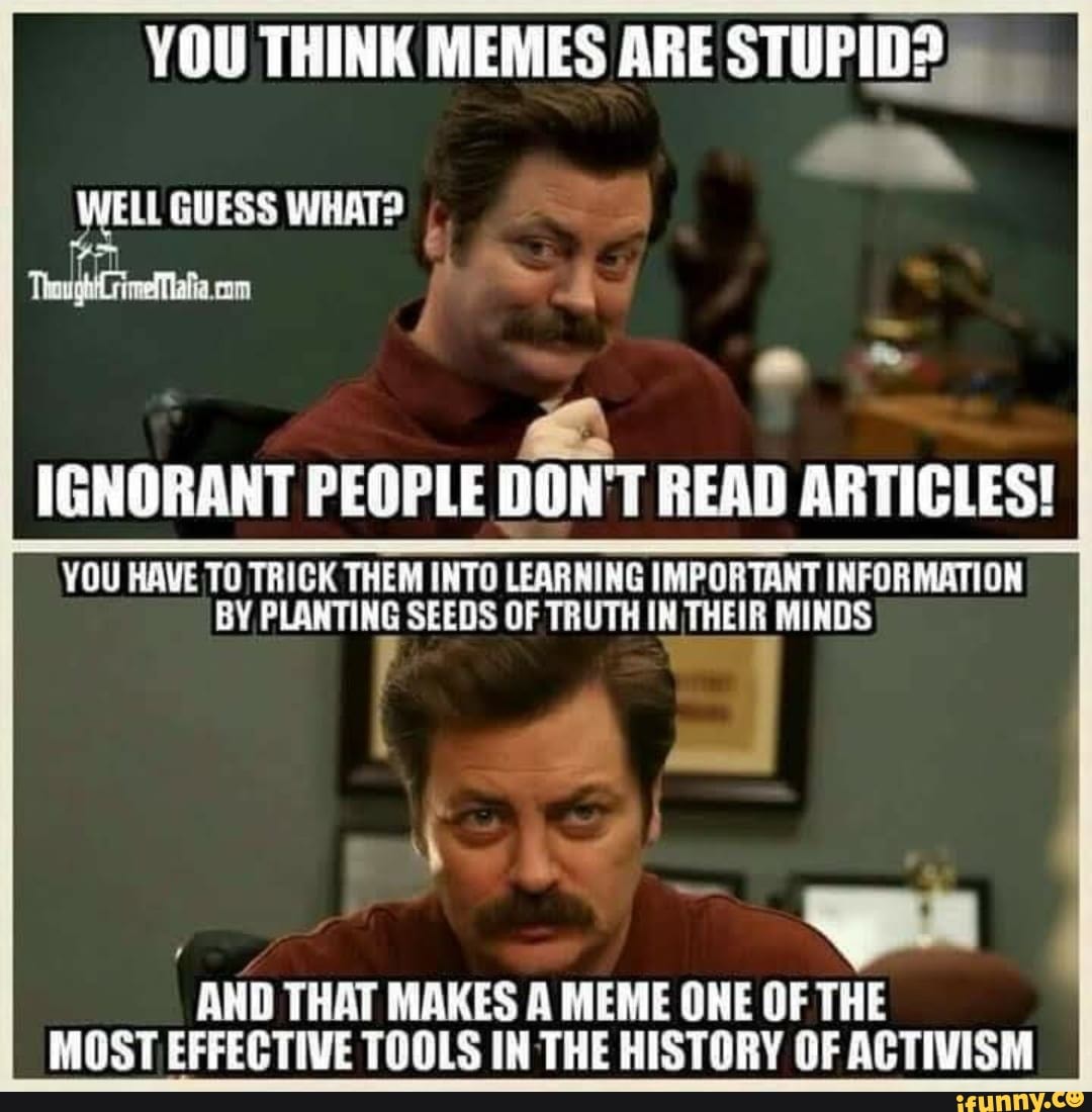 YOU THINK MEMES ARE STUPID?) WELL GUESS WHAT? mom IGNORANT PEOPLE DON'T ...