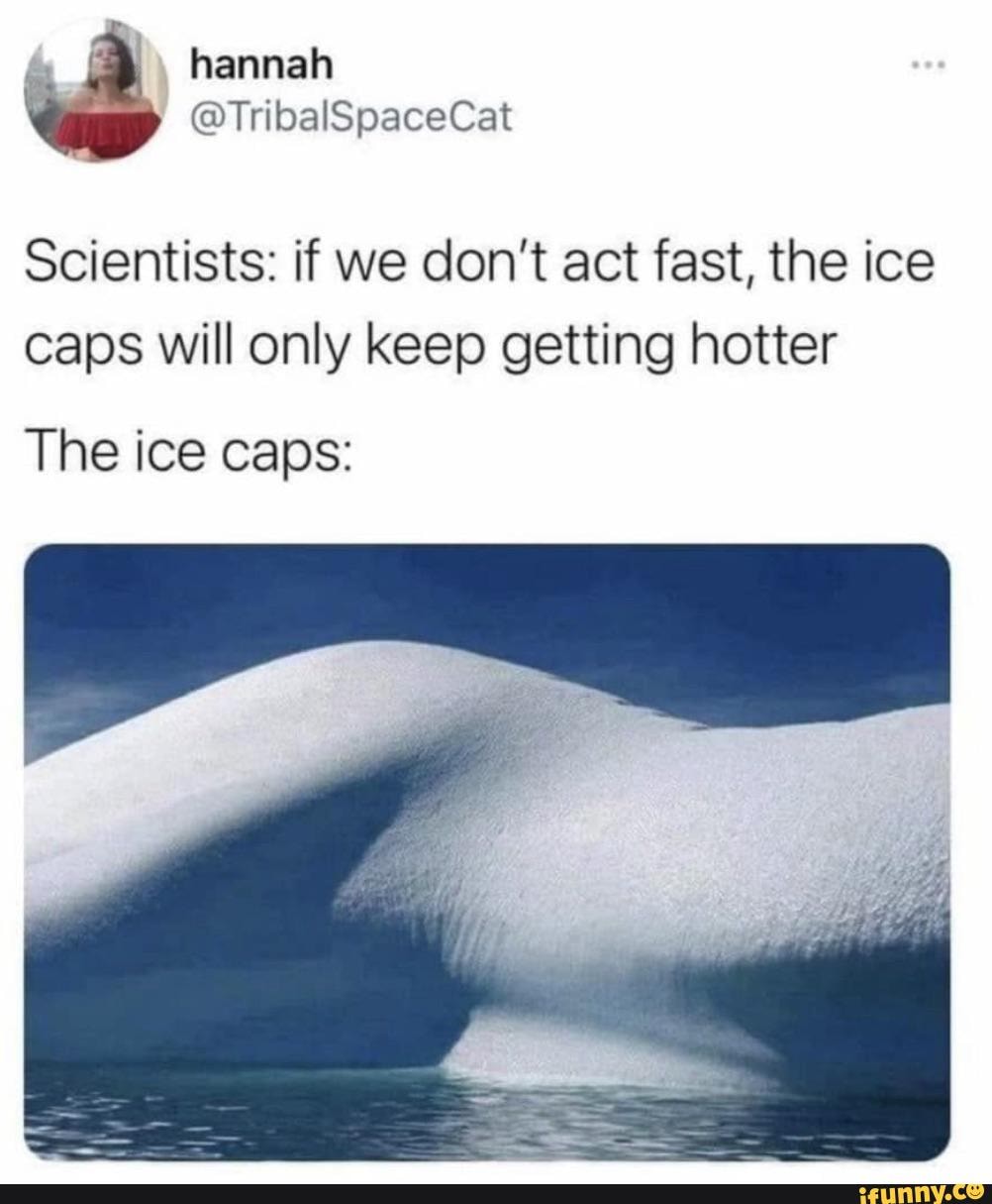 Hannah Scientists: if we don't act fast, the ice caps will only keep ...
