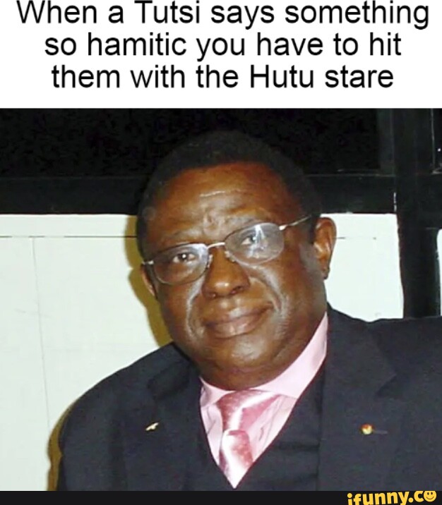 Hutu memes. Best Collection of funny Hutu pictures on iFunny