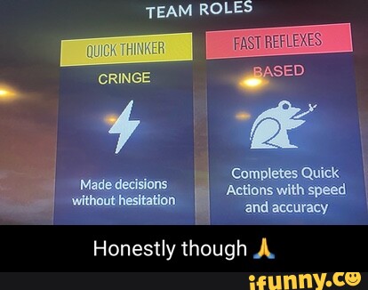 TEAM ROLES CRINGE FAST Completes Quick I Actions with speed. without ...