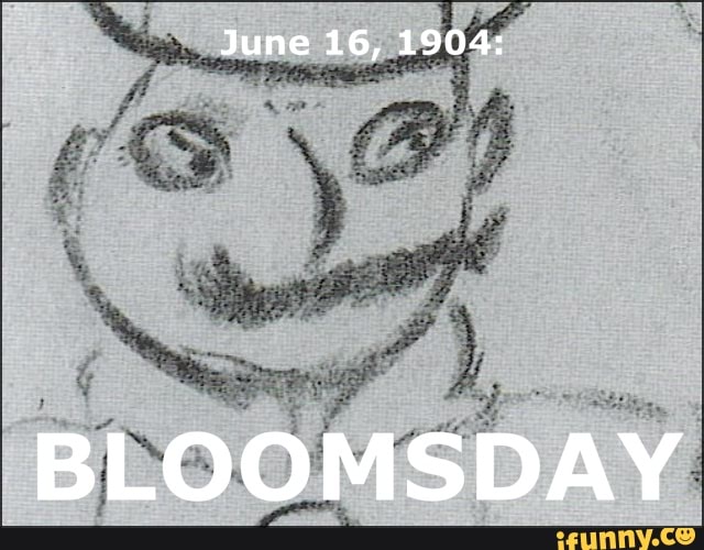 Bloomsday memes. Best Collection of funny Bloomsday pictures on iFunny