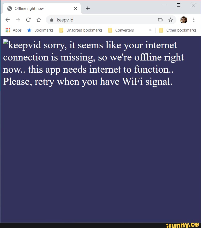 @ Offline rig "keepvid sorry, it seems like your internet connection is ...