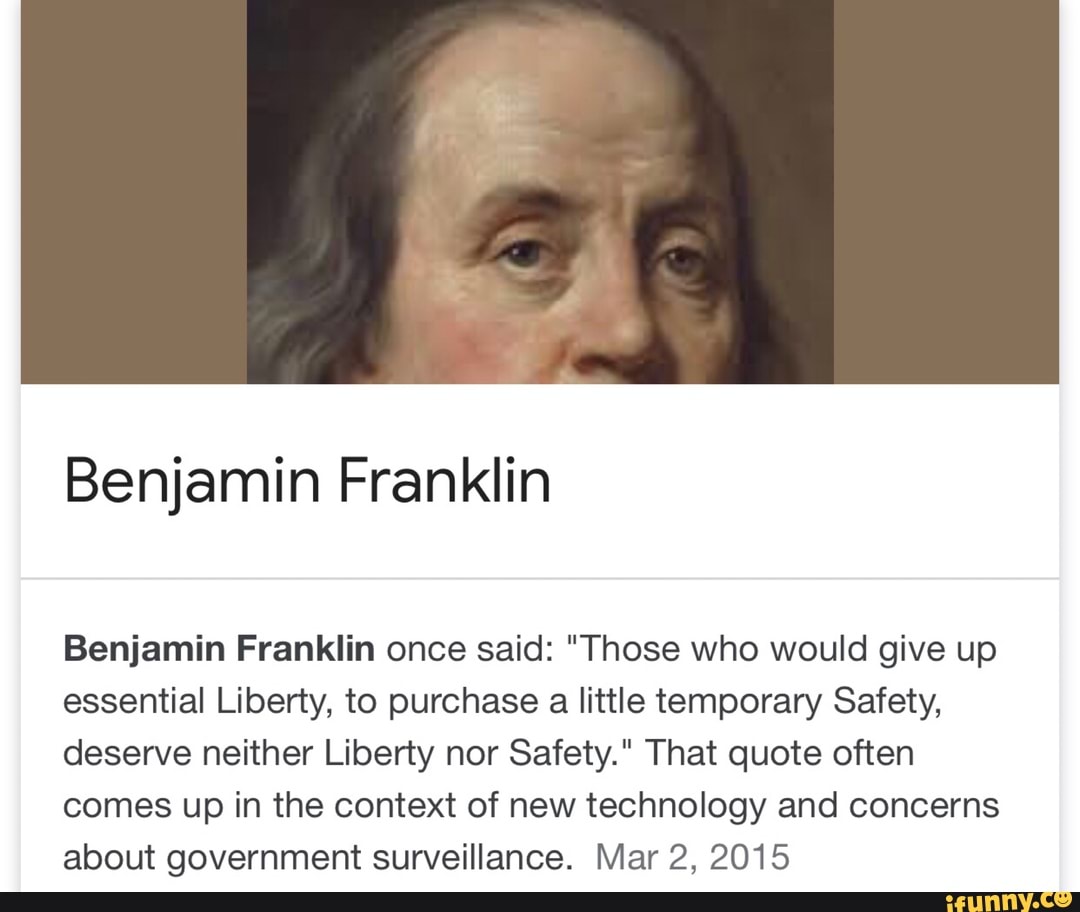Benjamin Franklin Benjamin Franklin once said: "Those who would give up ...