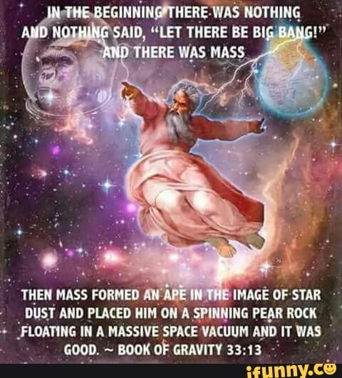 IS THE BEGINNING THERE WAS NOTHING AND NOTHING SAID, ~LET THERE BE BIG ...