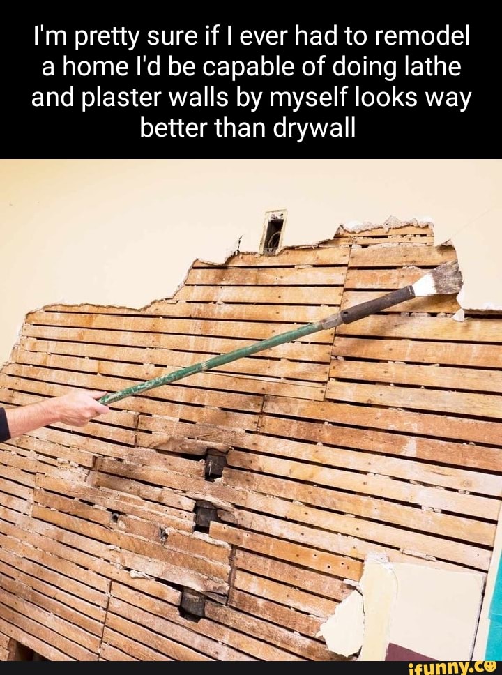 Drywall memes. Best Collection of funny Drywall pictures on iFunny