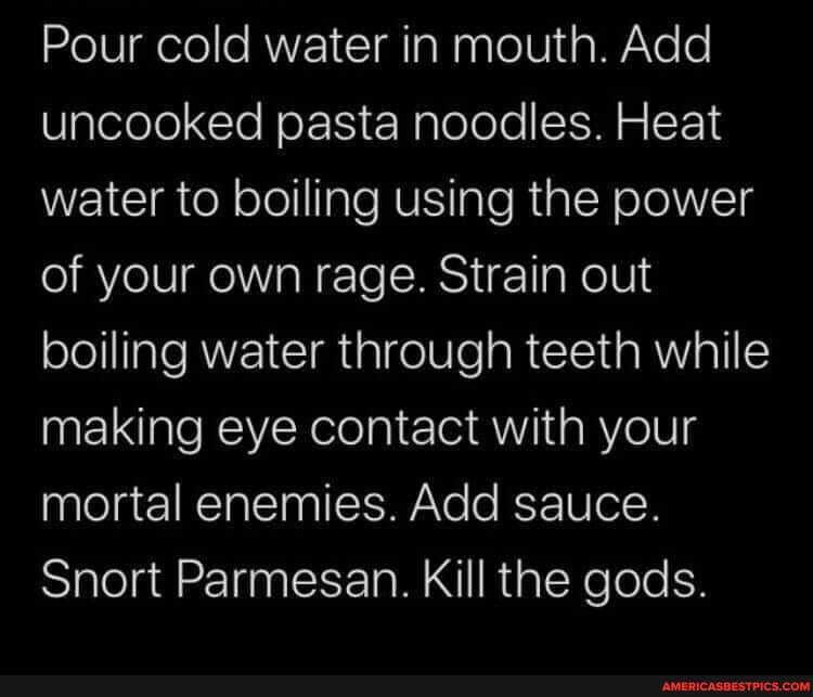 Pour cold water in mouth. Add uncooked pasta noodles. Heat water to ...