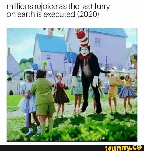 Millions rejoice as the last furry on earth is executed (2020) - iFunny