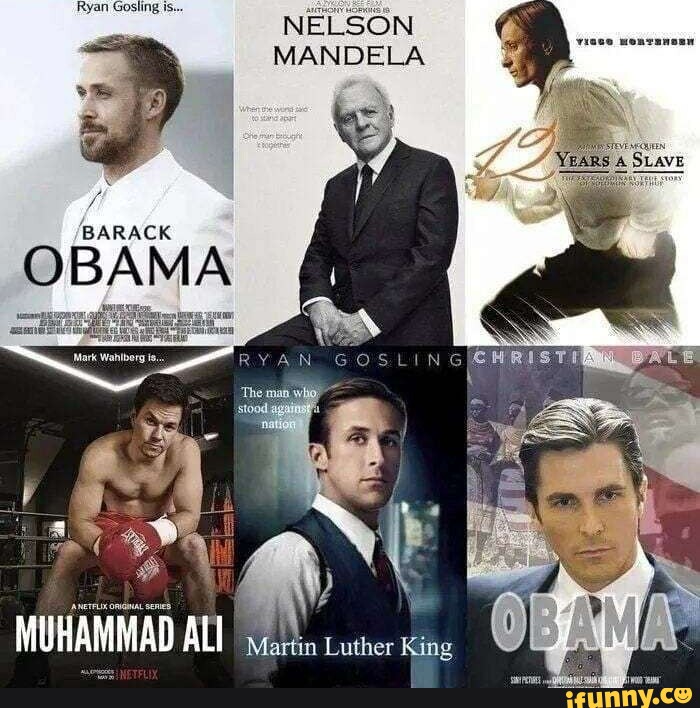 Ryan Gosling Is... NELSON MANDELA 'BARACK OBAMA MUHAMMAD Martin Luther ...