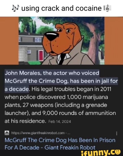 Using crack and cocaine HE John Morales, the actor who voiced McGruff ...